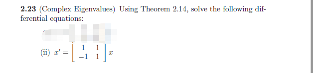 Solved 2.23 (Complex Eigenvalues) Using Theorem 2.14, solve | Chegg.com