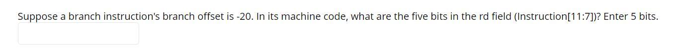 Solved Suppose a branch instruction's branch offset is −20. | Chegg.com