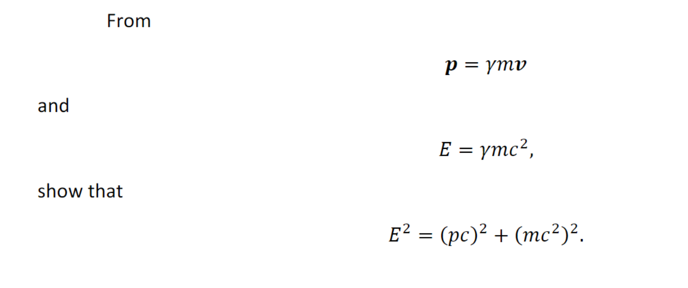 Solved p=γmv E=γmc2 E2=(pc)2+(mc2)2 | Chegg.com