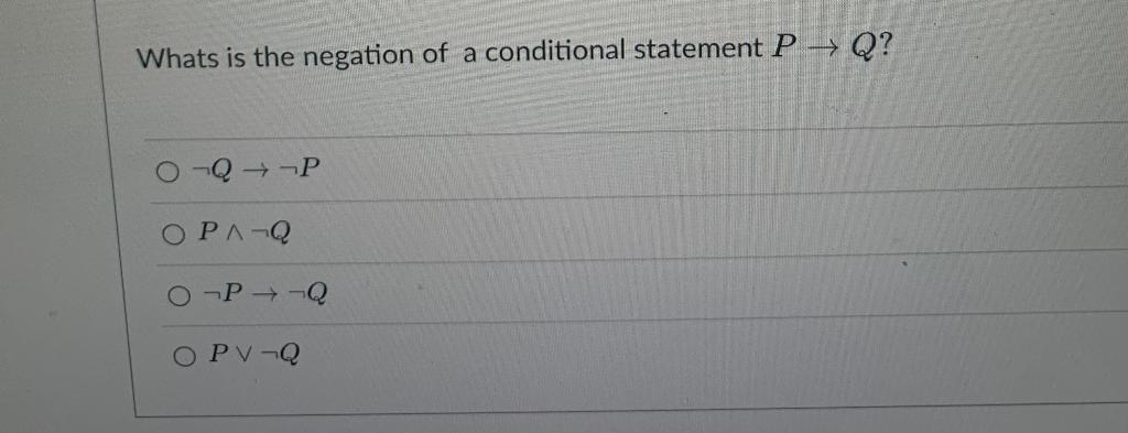 Solved Whats is the negation of a conditional statement P→Q | Chegg.com