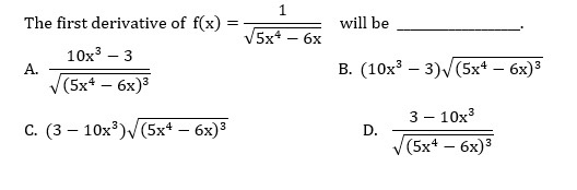 Solved The first derivative of f(x)=5x4−6x1 will be A. | Chegg.com