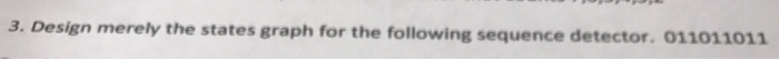 Solved Design merely the states graph for the following | Chegg.com