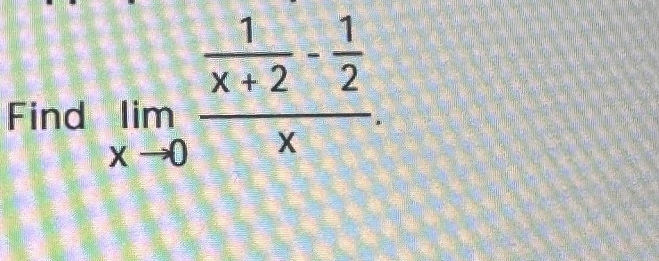 Solved Find limx→01x+2-12x | Chegg.com