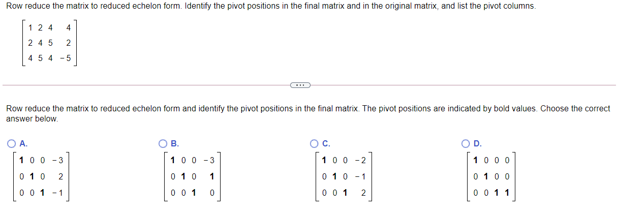 Solved Row reduce the matrix to reduced echelon form. | Chegg.com