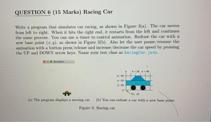 QUESTION 6 (15 Marks) Racing Car Write a program that | Chegg.com