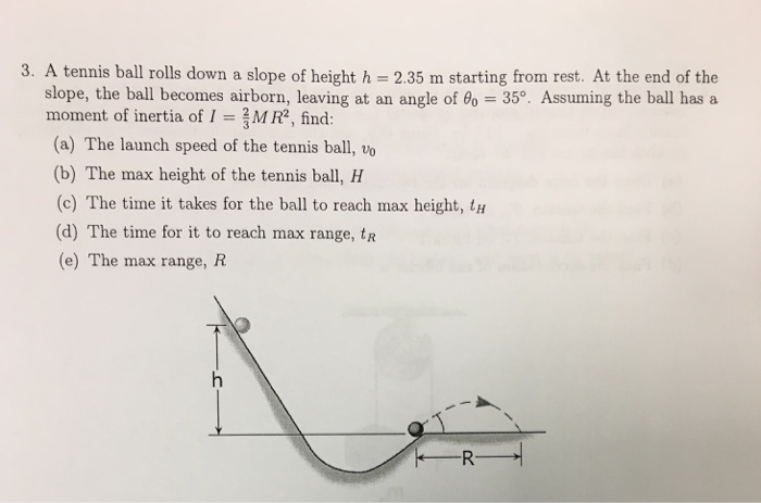 Solved 3. A tennis ball rolls down a slope of height h = | Chegg.com