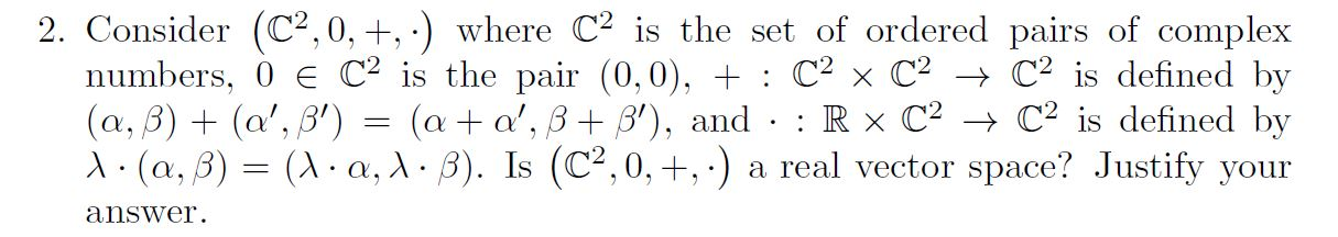 Solved 2. Consider (C2,0, +,-) where C2 is the set of | Chegg.com