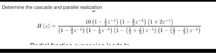 Solved Determine the cascade and parallel realization 10 | Chegg.com