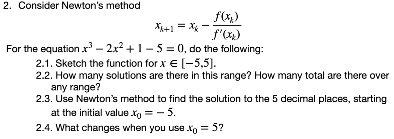 Solved 2. Consider Newton's method xk+1=xk−f′(xk)f(xk) For | Chegg.com