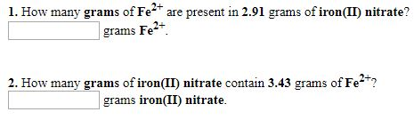 Solved 1. How many grams of Fe 2+ are present in 2.91 grams | Chegg.com