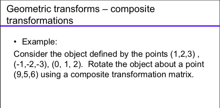 Solved Geometric Transforms Composite Transformations