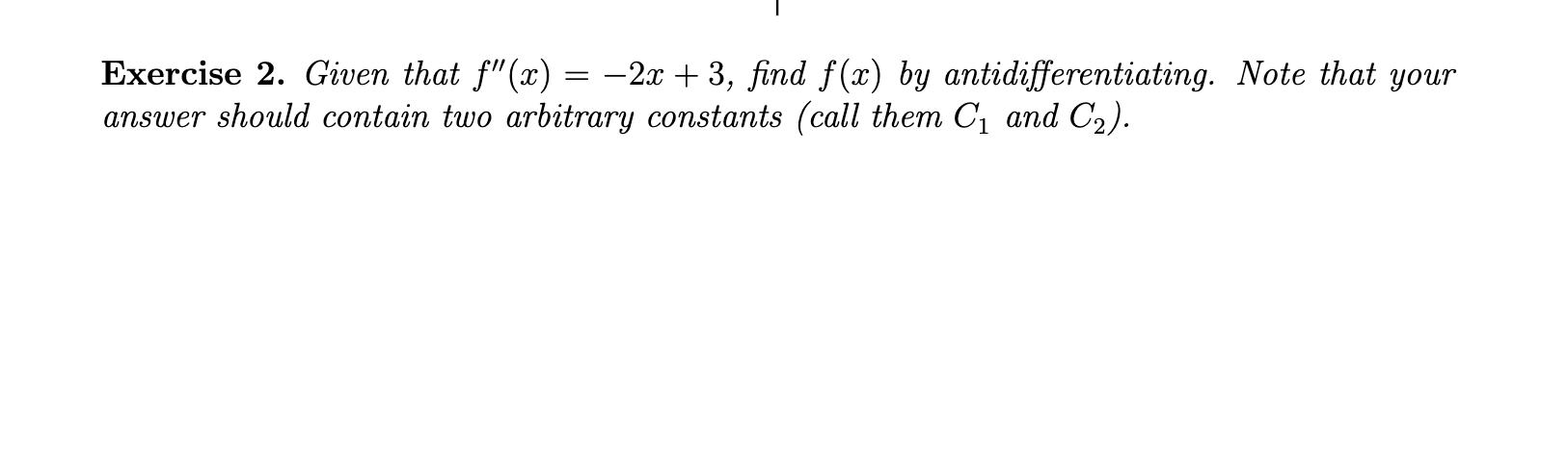 Solved Exercise 2. Given that f′′(x)=−2x+3, find f(x) by | Chegg.com