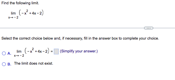 Solved Find the following limit. limx→−2(−x2+4x−2) Select | Chegg.com