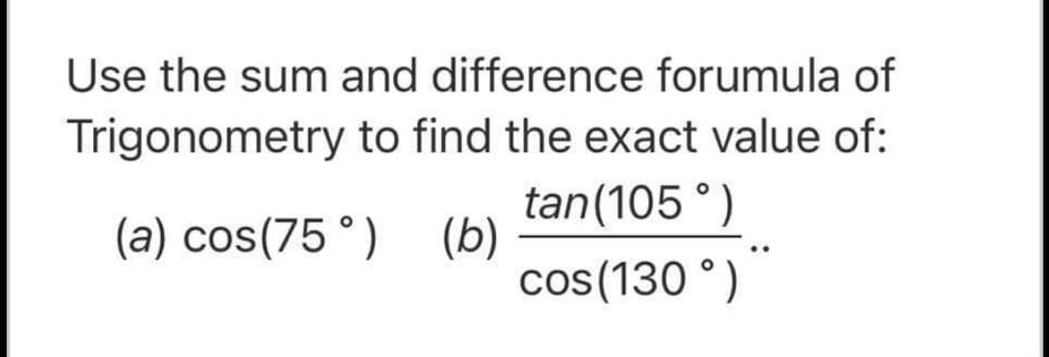 Solved Use the sum and difference forumula of Trigonometry | Chegg.com