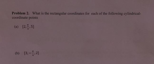 Solved Problem 2. What is the rectangular coordinates for | Chegg.com