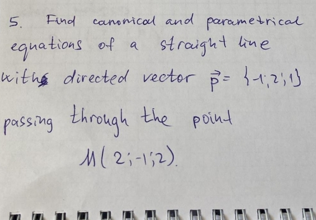 [Solved]: 5. Find canonical and parametrical equations of a