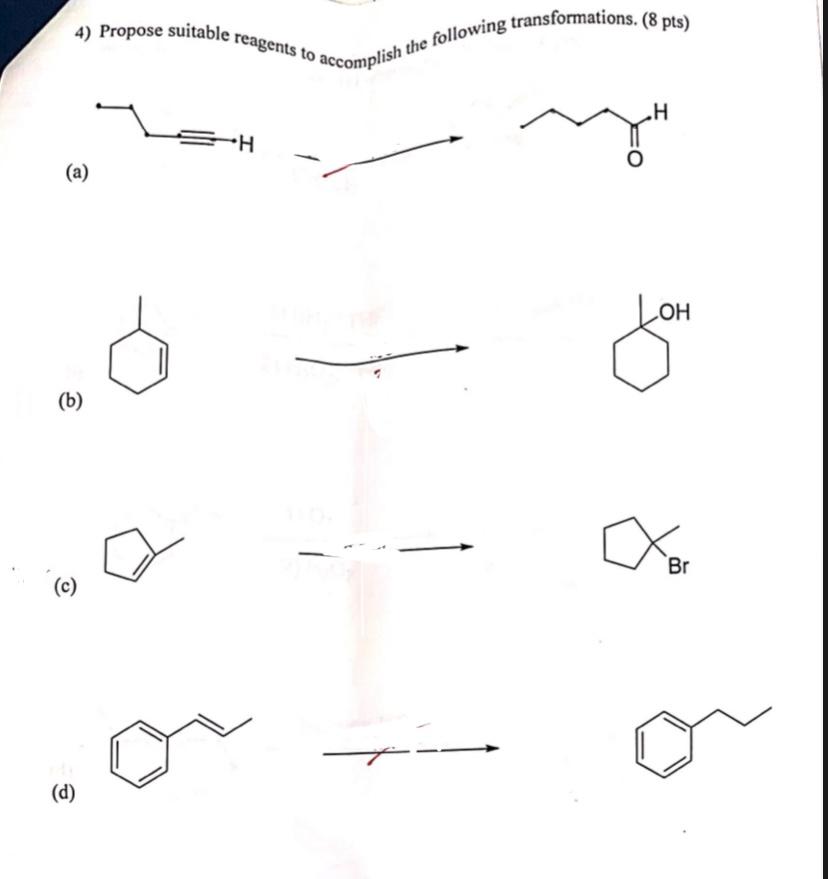 Solved 4) Propose suitable reagents to accomplish the | Chegg.com