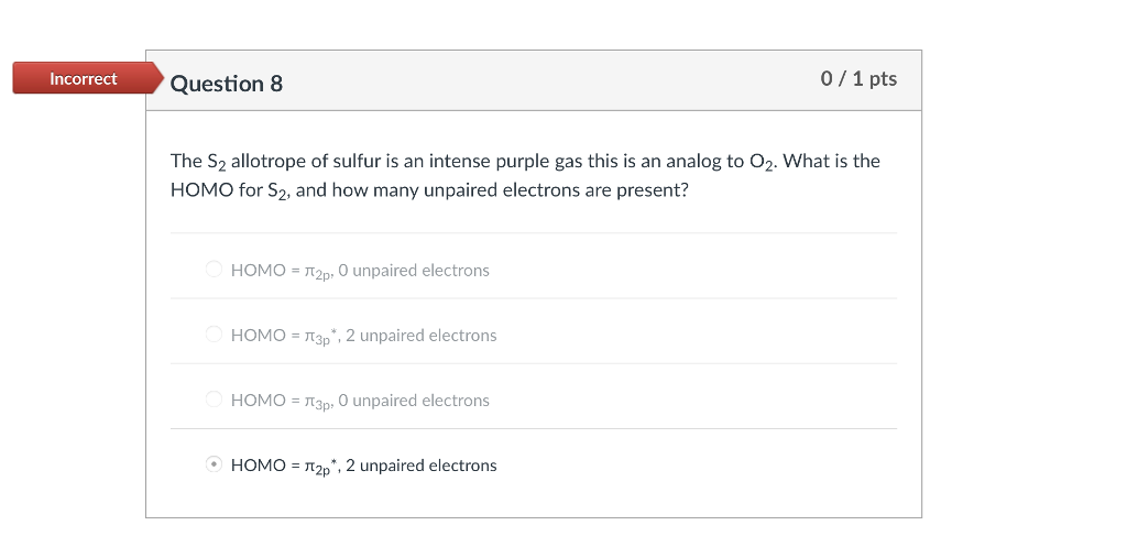 Solved Incorrect Question 8 0/1 pts The S2 allotrope of | Chegg.com