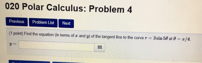 Solved 020 Polar Calculus: Problem 4 PreviousProblem List | Chegg.com Solved 020 Polar Calculus: Problem 4 PreviousProblem List | Chegg.com