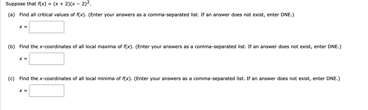 Solved Suppose that f(x)=(x+2)(x−2)2. (a) Find all critical | Chegg.com