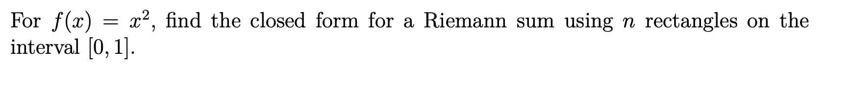 Solved For f(x)=x2, find the closed form for a Riemann sum | Chegg.com