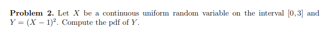 Solved Problem 2. Let X be a continous uniform random | Chegg.com