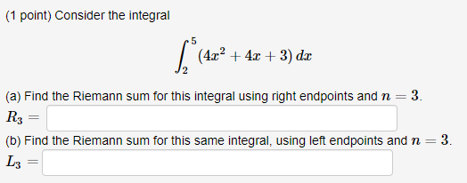 Solved (1 ﻿point) ﻿Consider the integral∫25(4x2+4x+3)dx(a) | Chegg.com