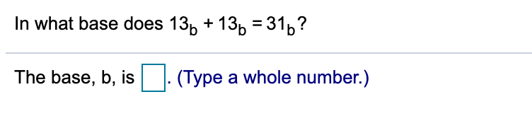 Solved In what base does 136 + 13b = 316? The base, b, is | Chegg.com