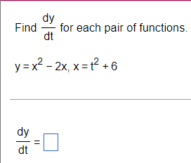Solved Find dy dt for each pair of functions. y = x2 - 2x, | Chegg.com