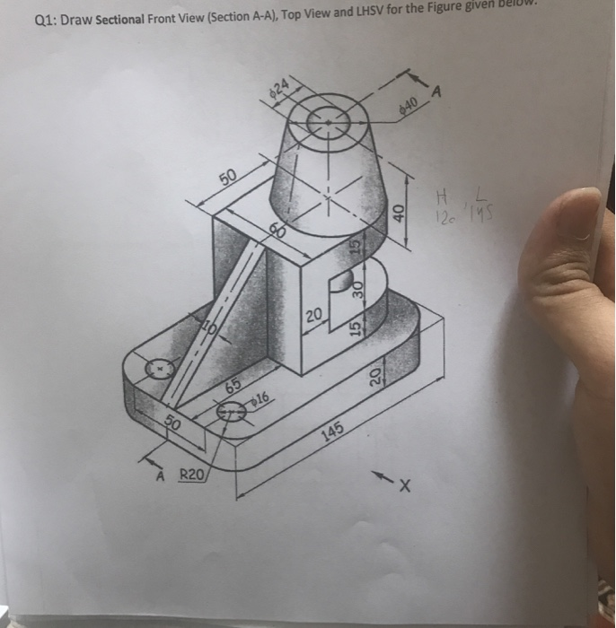 Solved Q1: Draw Sectional Front View (Section A-A), Top View | Chegg.com