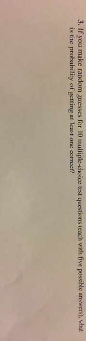Solved If you make random guesses for 10 multiple-choice | Chegg.com