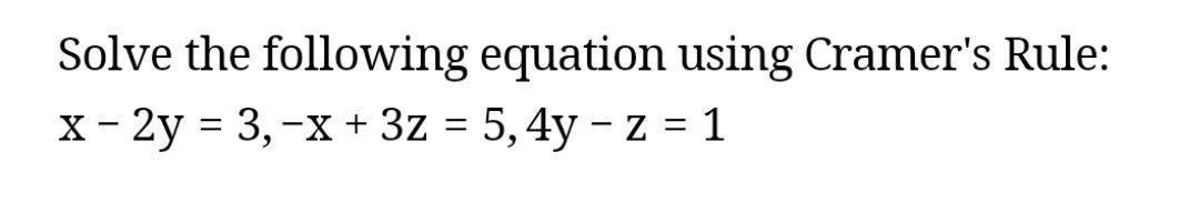 Solved Solve the following equation using Cramer's Rule: | Chegg.com