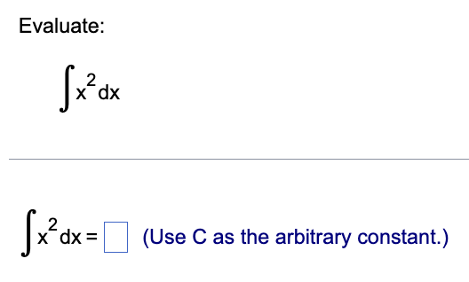 Solved Evaluate: ∫x2dx ∫x2dx= (Use C as the arbitrary | Chegg.com