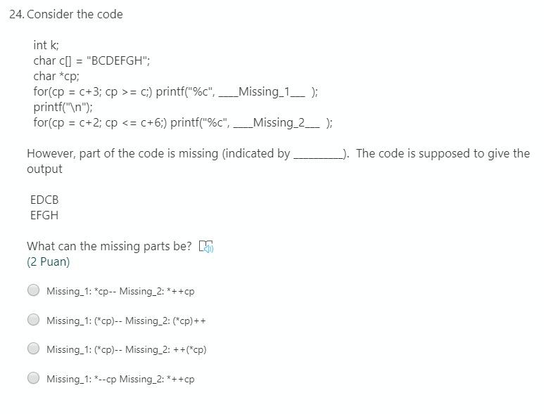 Solved 24. Consider the code int k; char c[] = "BCDEFGH"; | Chegg.com