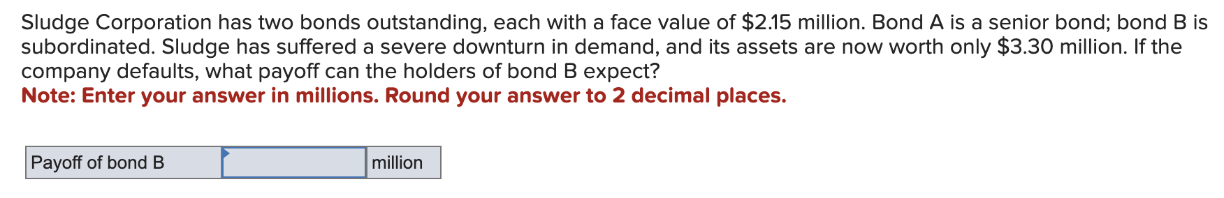 Solved Sludge Corporation has two bonds outstanding, each | Chegg.com