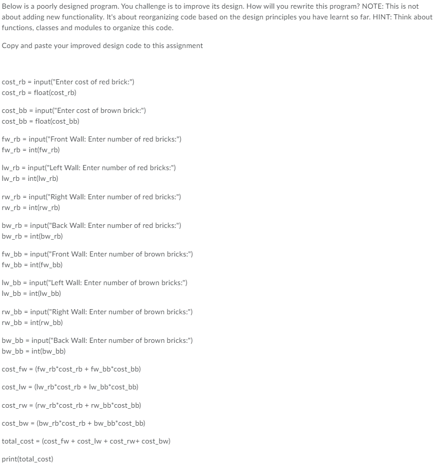 Solved Below is a poorly designed program. You challenge is | Chegg.com
