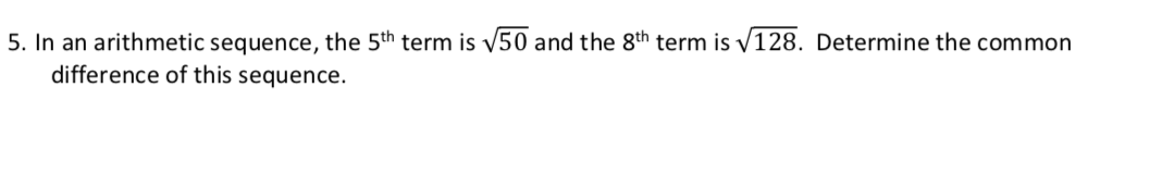 Solved 5. In an arithmetic sequence, the 5th term is √50 and | Chegg.com