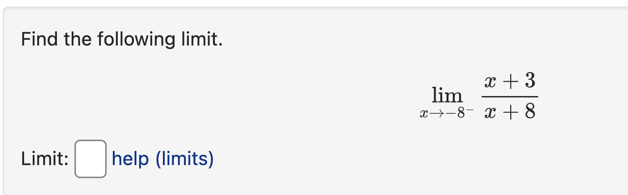 Solved Find the following limit. limx→−8−x+8x+3 Limit: help | Chegg.com