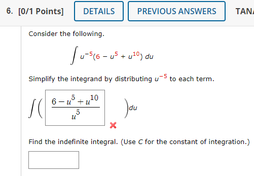 Solved Consider the following. ∫u−5(6−u5+u10)du Simplify the | Chegg.com