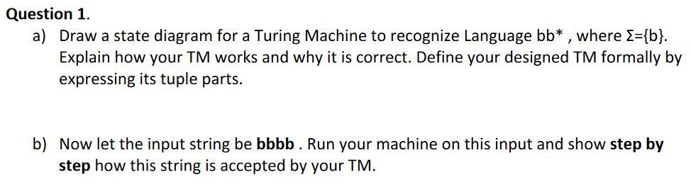 Solved Question 1. a) Draw a state diagram for a Turing | Chegg.com