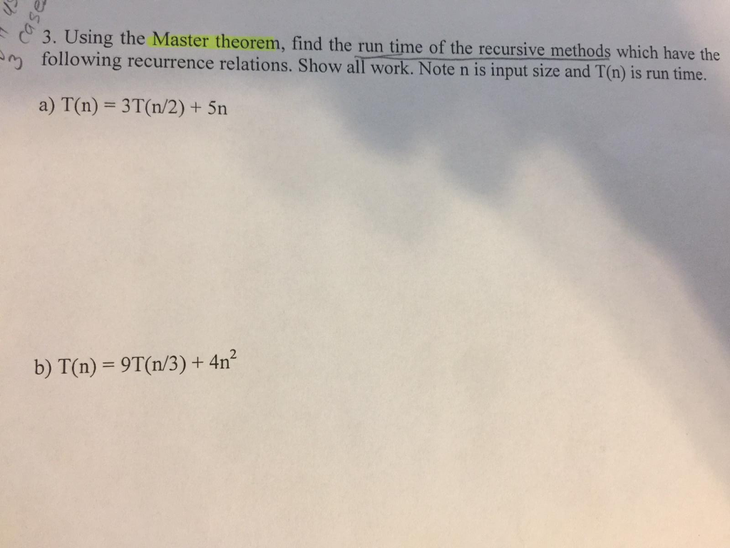 Solved 3. Using the Master theorem, find the run time of the | Chegg.com