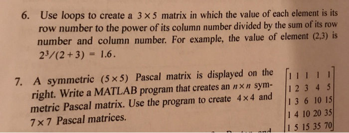 Solved 6. Use loops to create a 3 x5 matrix in which the | Chegg.com