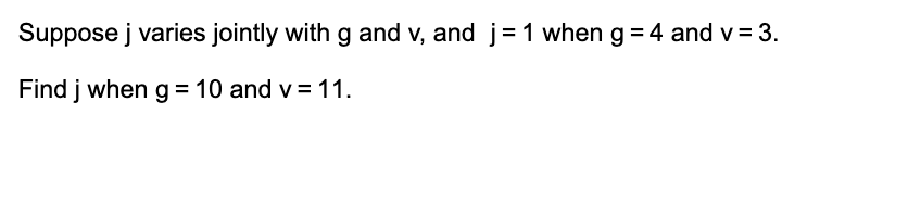 Solved Suppose j varies jointly with g and v, and j=1 when | Chegg.com