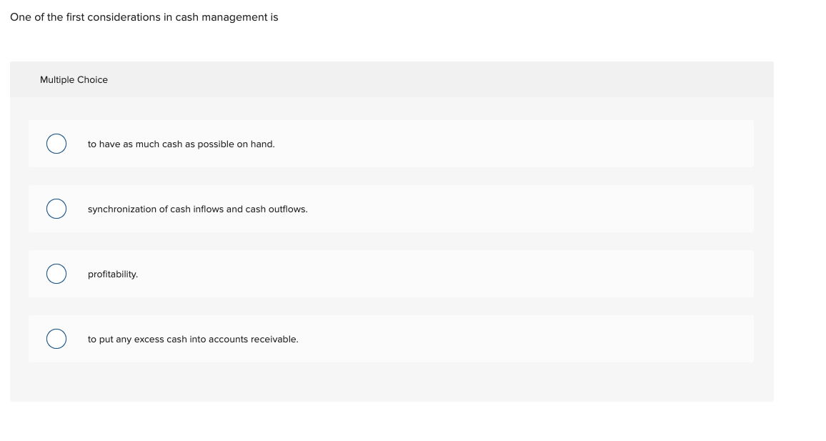 Solved One of the first considerations in cash management is | Chegg.com