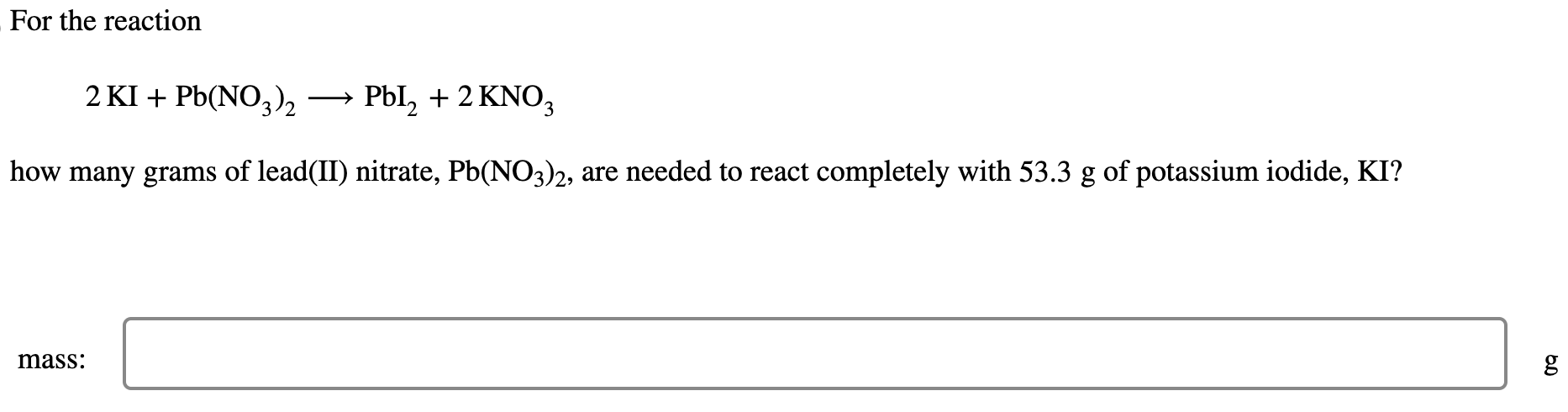 Solved For the reaction 2KI+Pb(NO3)2 PbI2+2KNO3 how many | Chegg.com