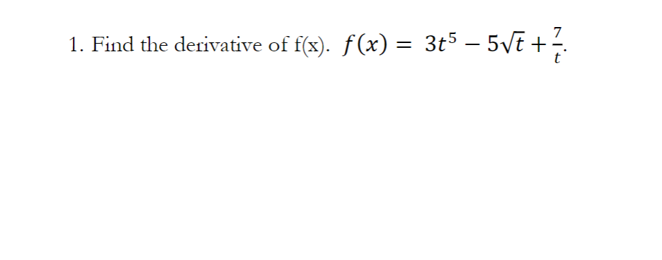Solved Find the derivative of f(x).f(x)=3t5-5t2+7t. | Chegg.com