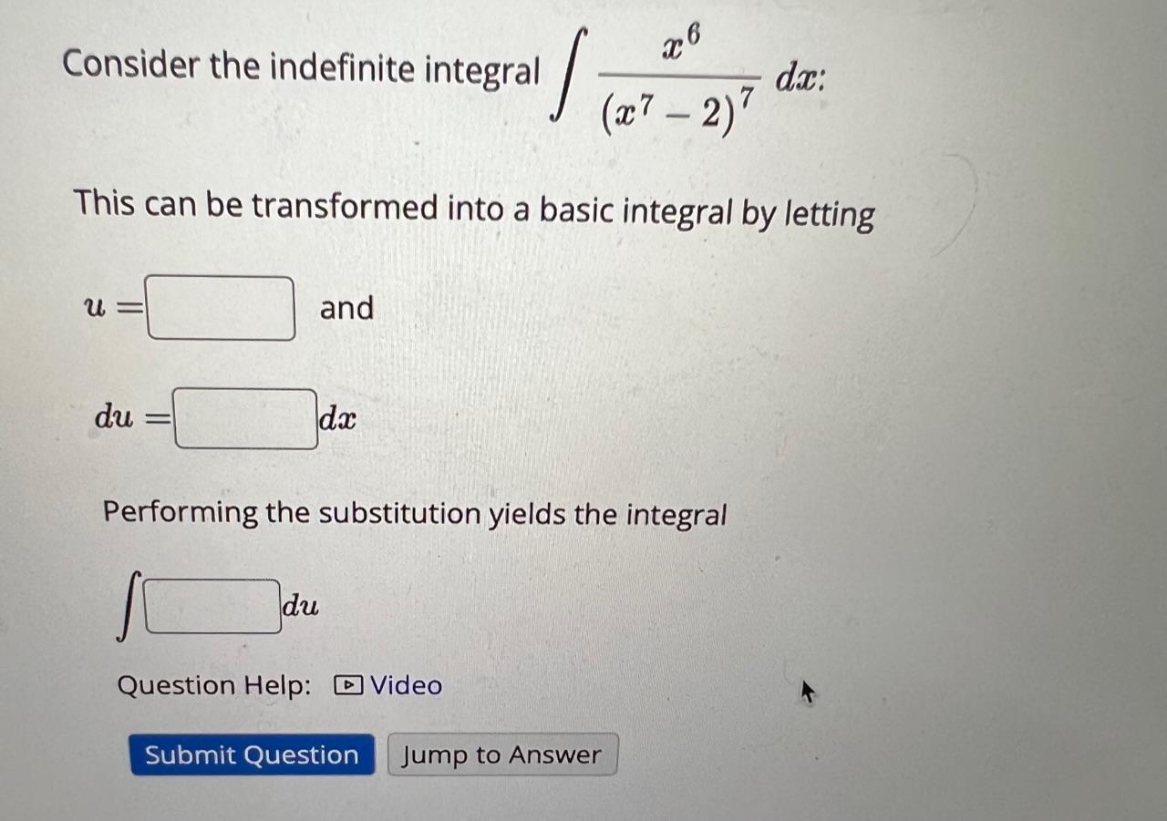 Solved Consider the indefinite integral ∫(x7−2)7x6dx : This | Chegg.com