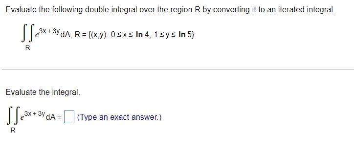 Solved Evaluate the following double integral over the | Chegg.com
