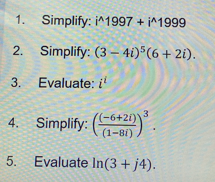 Solved 1. Simplify: i^1997 + i^1999 2. Simplify: (3 – 4i)5(6 | Chegg.com