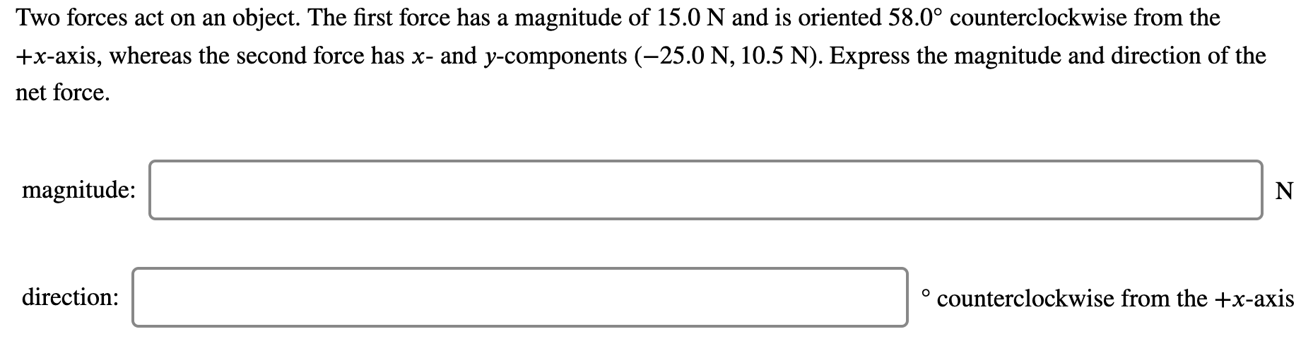 Solved Two Forces Act On An Object The First Force Has A